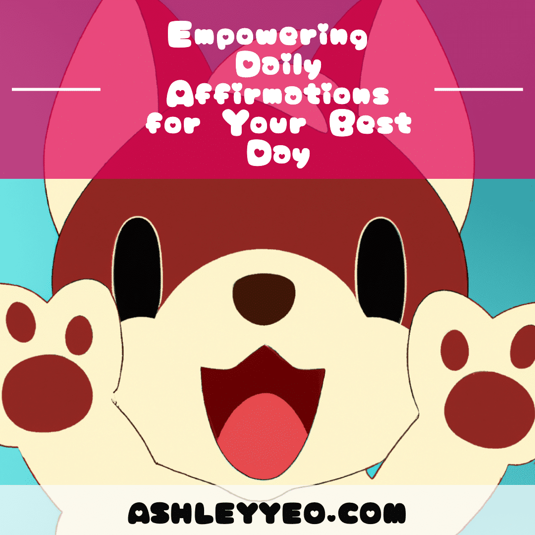 Empowering Daily Affirmations for Your Best Day - Ashley Yeo Empowering Daily Affirmations for Your Best Day - Ashley Yeo